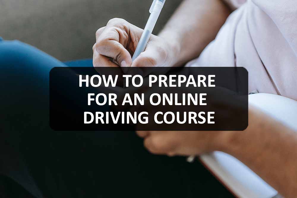 How To Prepare For An Online Driving Course - Traffic School Critics