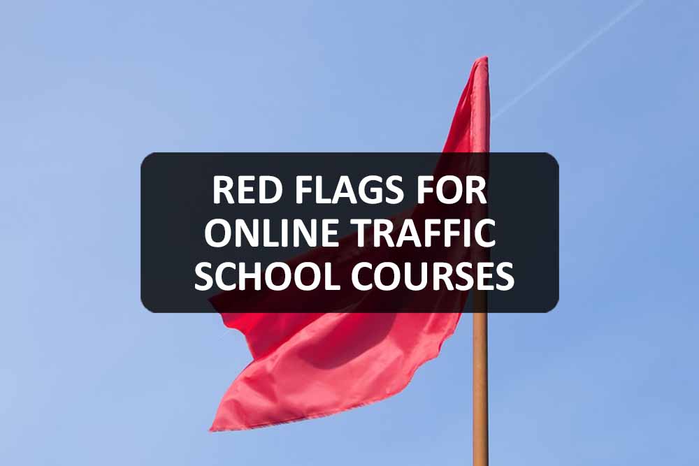 Red Flags For Online Traffic School Courses