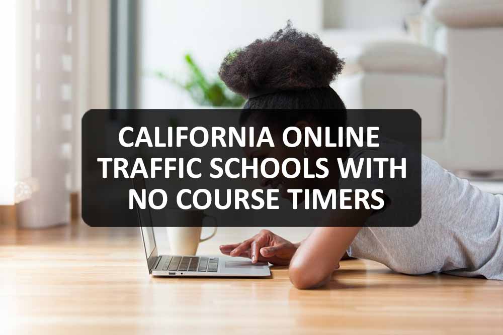 California Online Traffic Schools With No Course Timers Traffic School Critics 