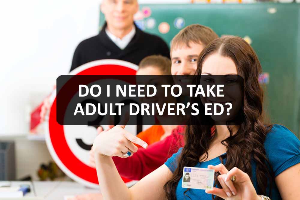 Do I Need To Take Adult Driver’s Ed? - Traffic School Critics