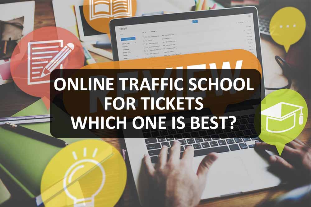 Online Traffic School For Tickets - Which One Is Best?
