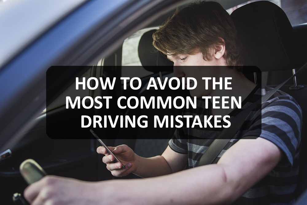 How To Avoid The Most Common Teen Driving Mistakes