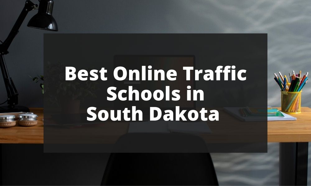 Best Online Traffic Schools in South Dakota (2023) - Traffic School Critics