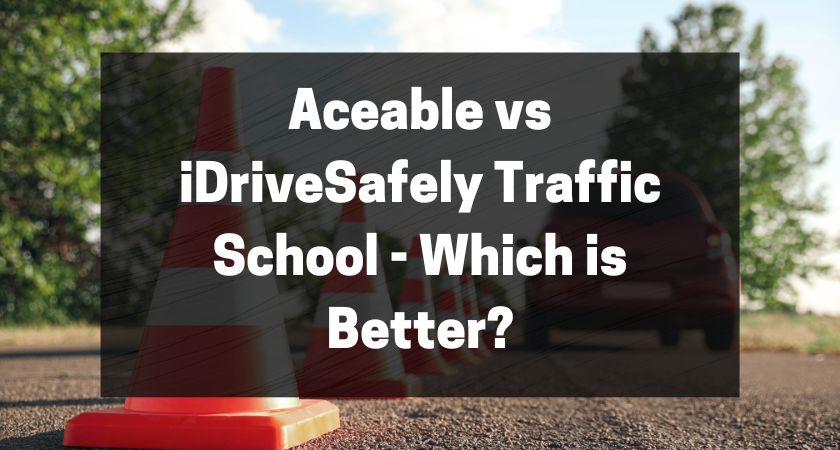 Aceable vs iDriveSafely Traffic School - Which is Better?